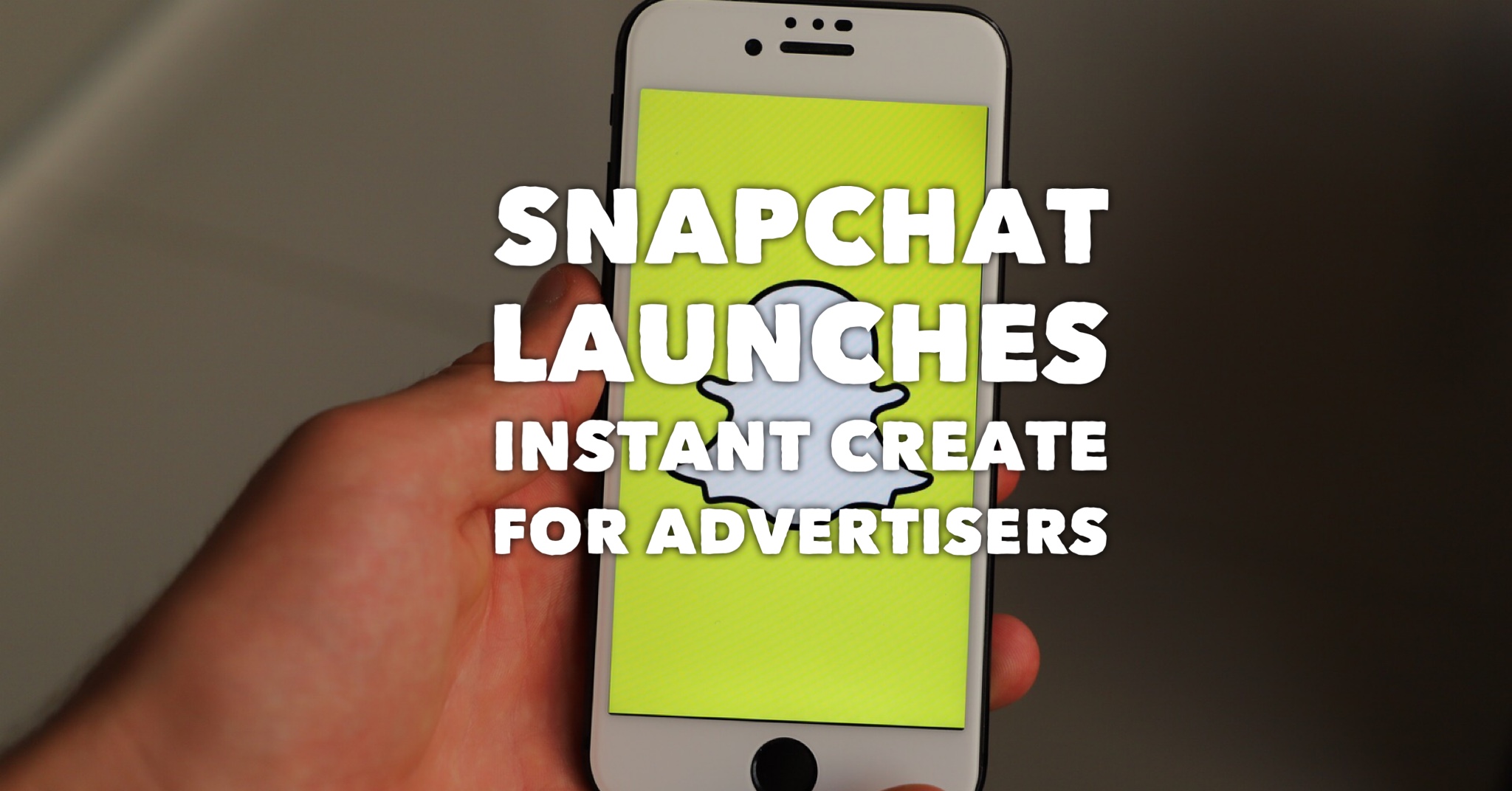 Snapchat Launches Instant Create for Advertisers - DigitalAdBlog
