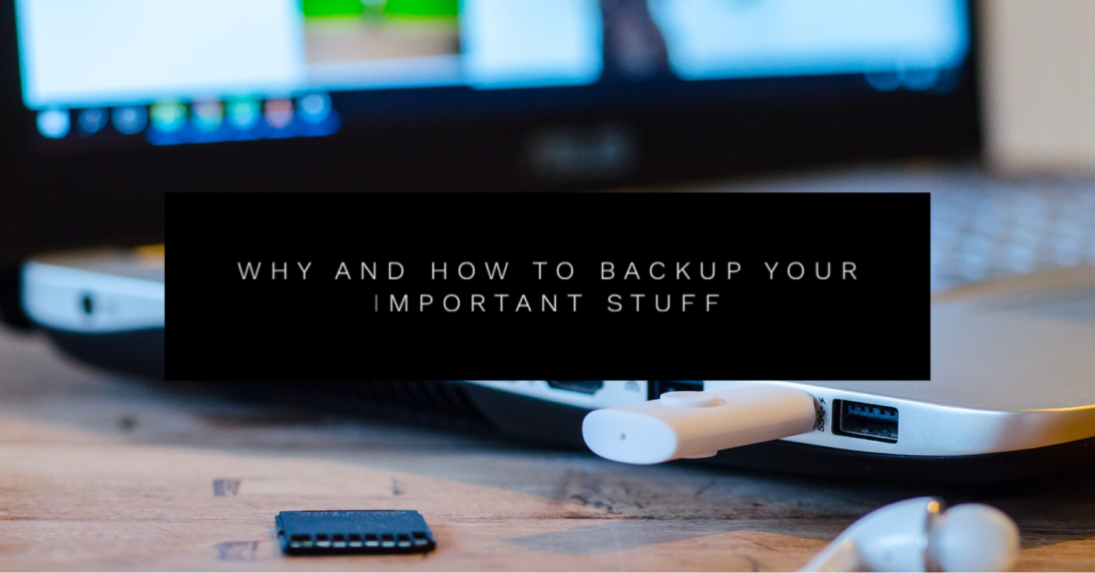 Why and How to Backup Your Important Stuff - DigitalAdBlog