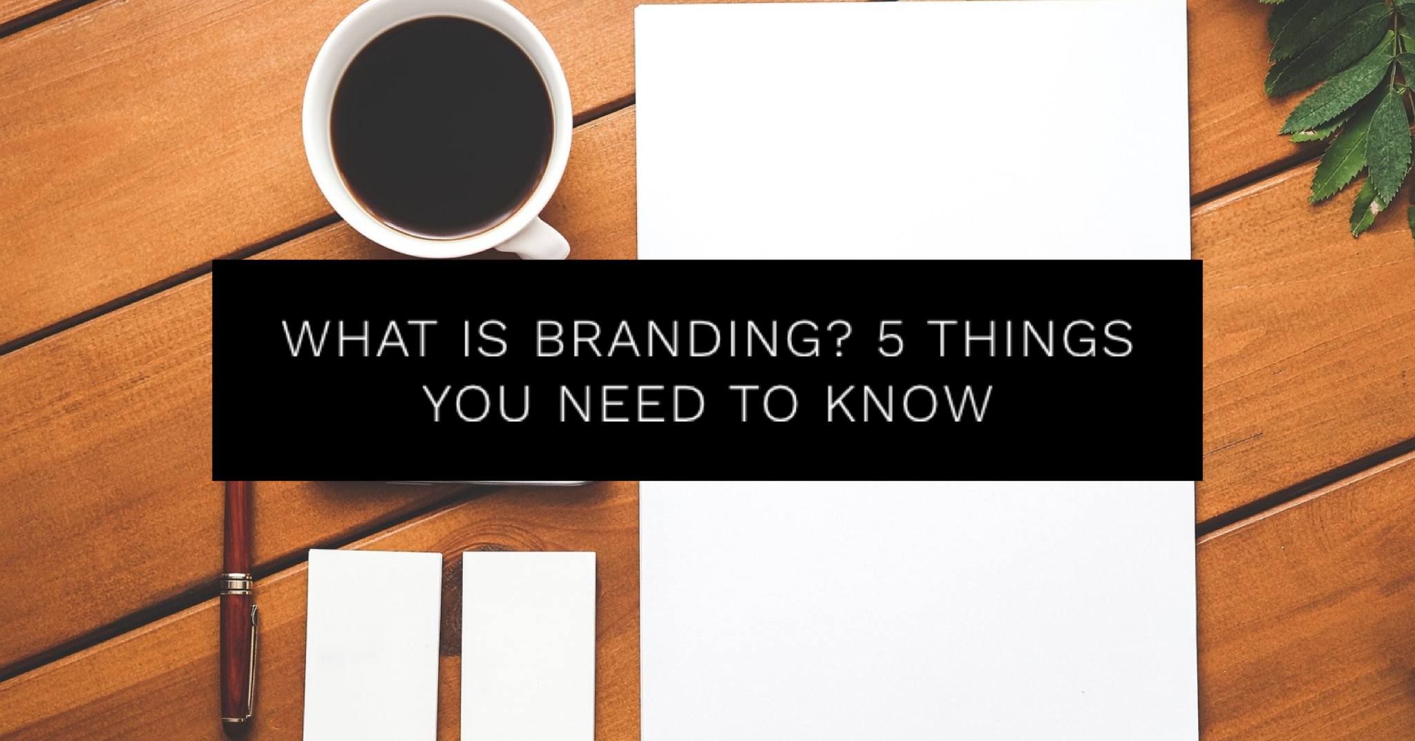 What Is Branding? 5 Things You Need to Know - DigitalAdBlog