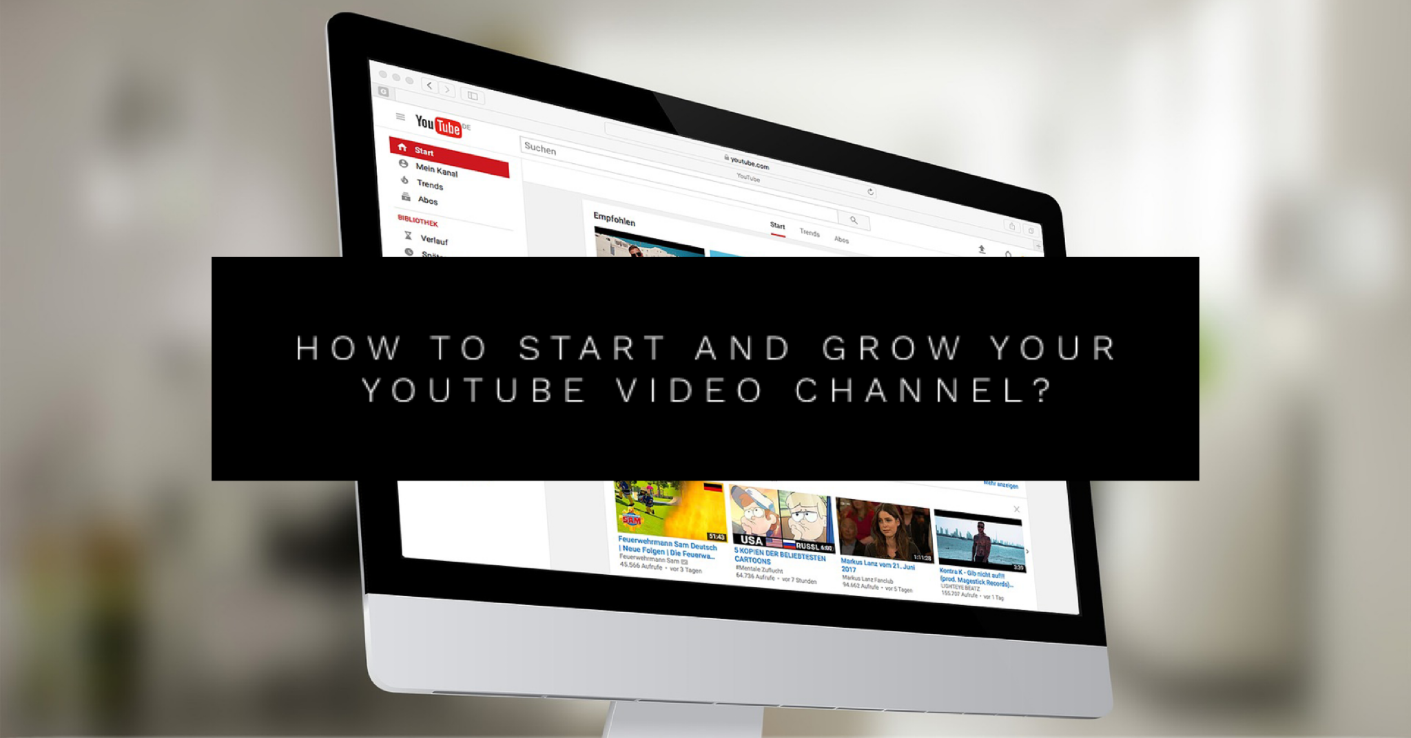 How to start and grow your YouTube video channel? - DigitalAdBlog