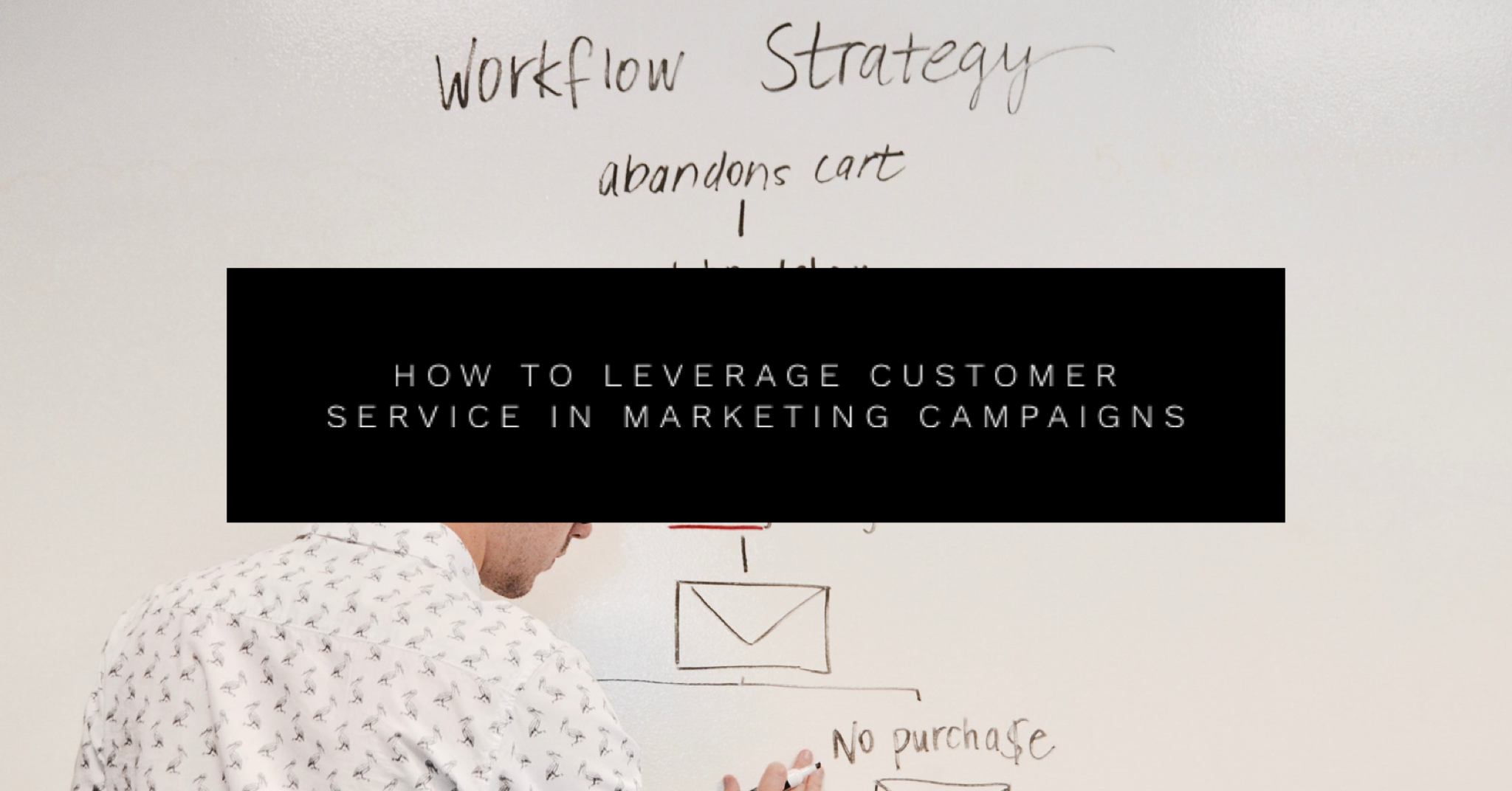 How to Leverage Customer Service in Marketing Campaigns - DigitalAdBlog